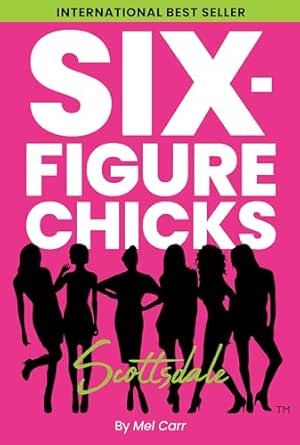 Amazon.com: Six-Figure Chicks, Scottsdale eBook : Carr, Mel , Tallman ...