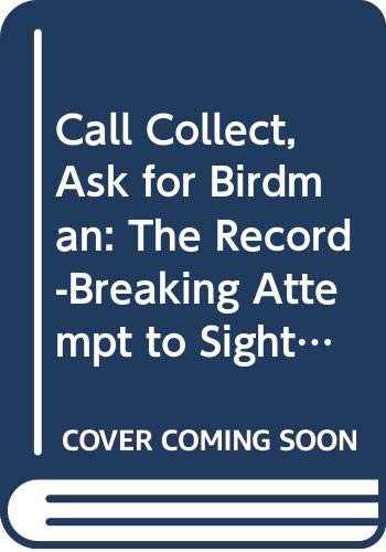 Call Collect, Ask for Birdman: The Record-Breaking Attempt to Sight 700 ...