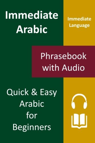Immediate Arabic: Learn Arabic For Beginners The Immediate Language Way ...