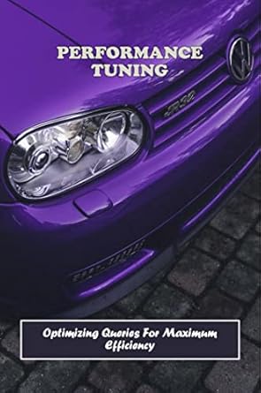Performance Tuning: Optimizing Queries For Maximum Efficiency (English Edition) eBook ...