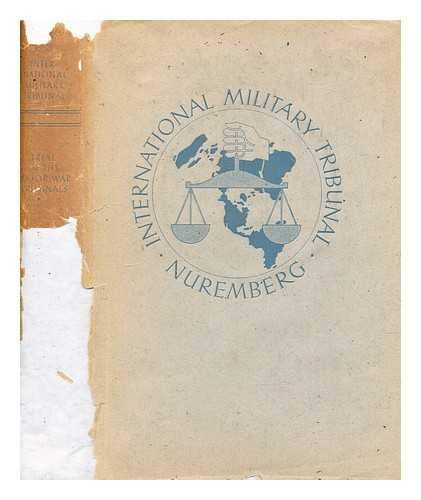 INTERNATIONAL MILITARY TRIBUNAL: TRIAL OF THE MAJOR WAR CRIMINALS ...
