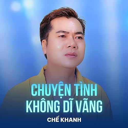 Play Chuyện Tình Không Dĩ Vãng by Che Khanh on Amazon Music