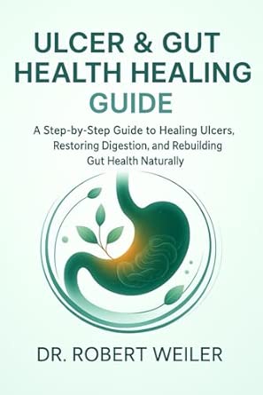 Ulcer & Gut Health Healing Guide: A Step-by-Step Guide to Healing ...