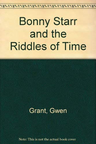 Bonny Starr and the Riddles of Time: Grant, Gwen: 9780434941353: Books ...