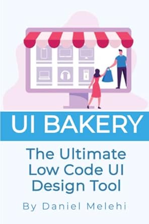 UI Bakery: The Ultimate Low Code UI Design Tool : Melehi, Daniel: Amazon.com.mx: Libros