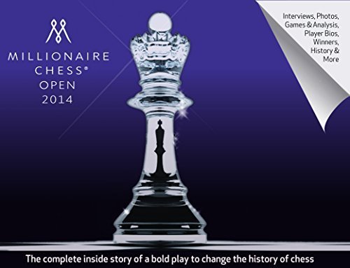 Millionaire Chess Open 2014: The Complete Story of a Bold Play to ...