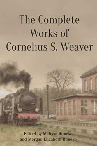 Amazon.com: The Complete Works of Cornelius S. Weaver: 9781733046237 ...