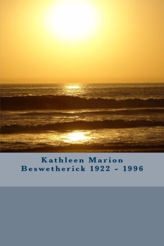 Kathleen Marion Beswetherick 1922 - 1996: Beswetherick, Mrs K M ...