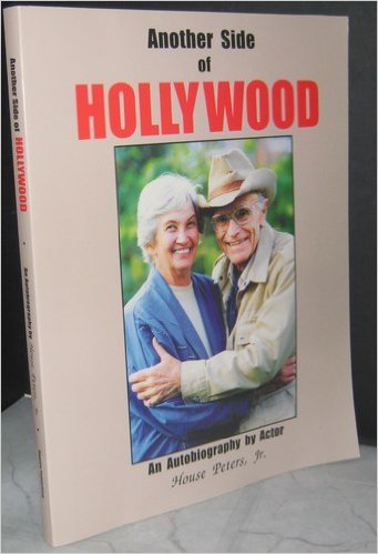Another Side of Hollywood: An Autobiography by Actor House Peters, Jr ...