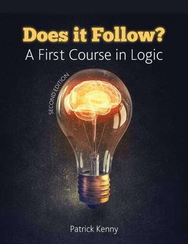 Does it Follow? A First Course in Logic: Patrick Kenny: 9781524979546 ...