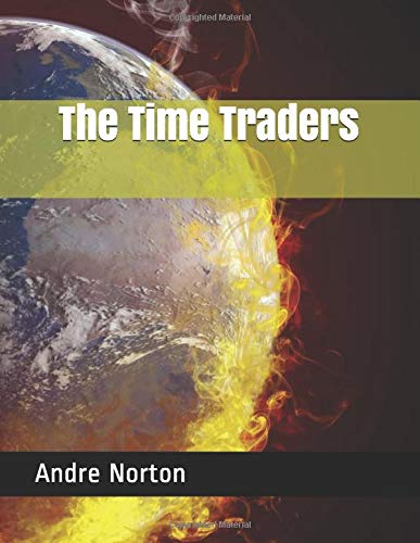The Time Traders: Norton, Andre Alice: 9781980597285: Amazon.com: Books