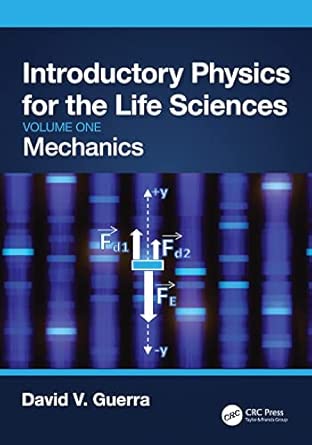 Introductory Physics for the Life Sciences: Mechanics (Volume One ...