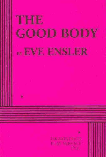 By Eve Ensler: The Good Body - Acting Edition: -Dramatists Play Service ...