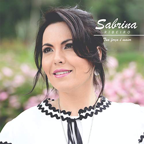 Spiele Tua Força É Maior von Sabrina Ribeiro auf Amazon Music ab