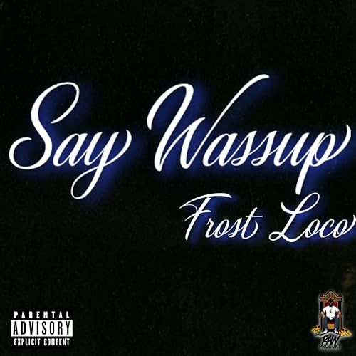 Amazon.co.jp: Say Wassup [Explicit] : Frost Loco: Digital Music
