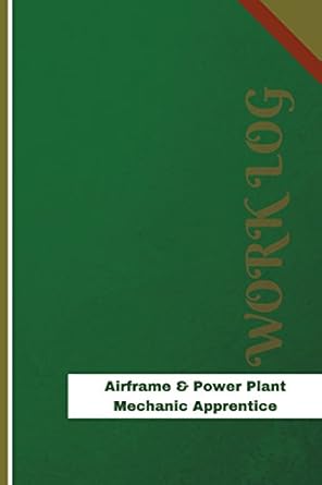 Amazon.com: Airframe & Power Plant Mechanic Apprentice Work Log: Work ...