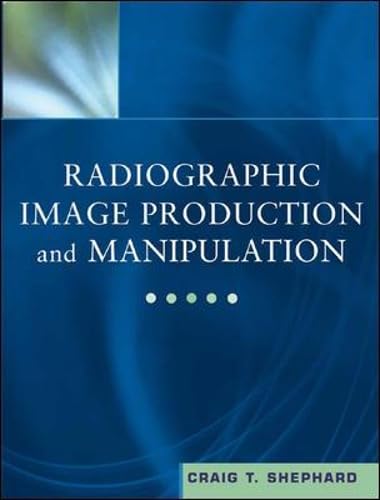 Radiographic Image Production and Manipulation: 9780071375771: Medicine ...
