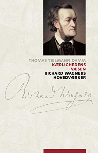 Amazon.co.jp: Kærlighedens væsen: Richard Wagners hovedvAerker (Store komponister Book 1 ...