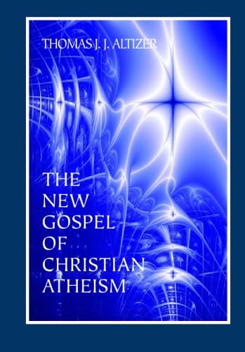 The New Gospel of Christian Atheism: Altizer, Thomas J. J ...