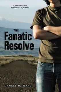 The Fanatic Resolve (Extreme Mission Devotional and Journal): Janell ...