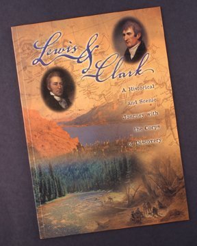 Lewis & Clark, A Historical and Scenic Journey with the Corps of ...