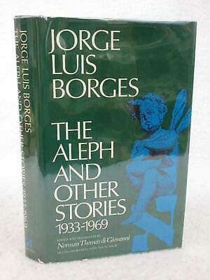 Jorge Luis Borges THE ALEPH AND OTHER STORIES 1933-1969 1970 E. P ...