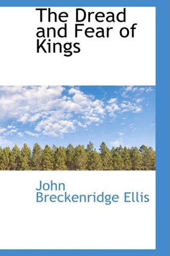 The Dread and Fear of Kings: Ellis, John Breckenridge: 9781103815005 ...