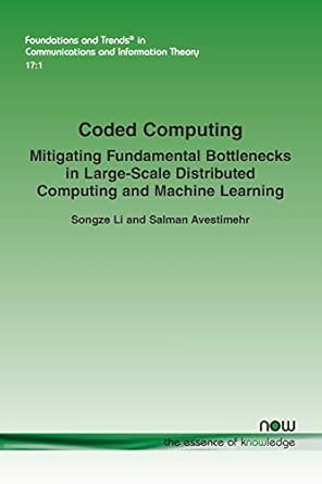 Coded Computing: Mitigating Fundamental Bottlenecks in Large-Scale Distributed Computing and ...