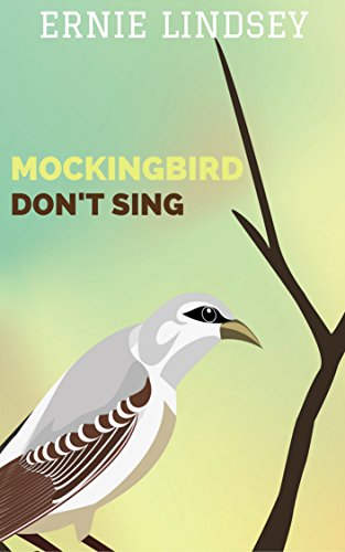Mockingbird Don't Sing: A Short Story eBook : Lindsey, Ernie: Amazon.co.uk: Kindle Store