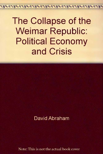 The Collapse of the Weimar Republic: Abraham, David: 9780691101187 ...