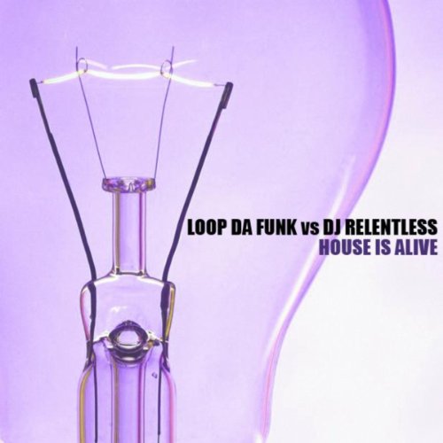 Amazon.com: House Is Alive : Loop Da Funk vs DJ Relentless: Digital Music