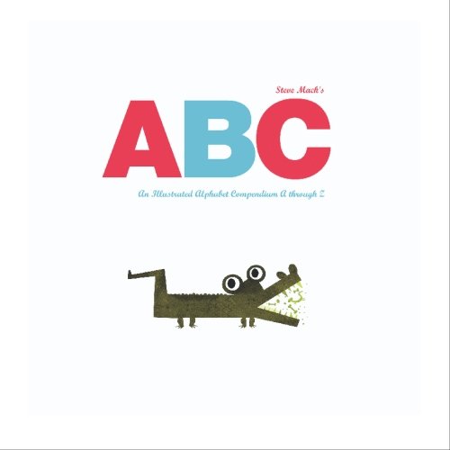 Steve Mack's ABC: An Illustrated Alphabet Compendium A Through Z: Mack ...
