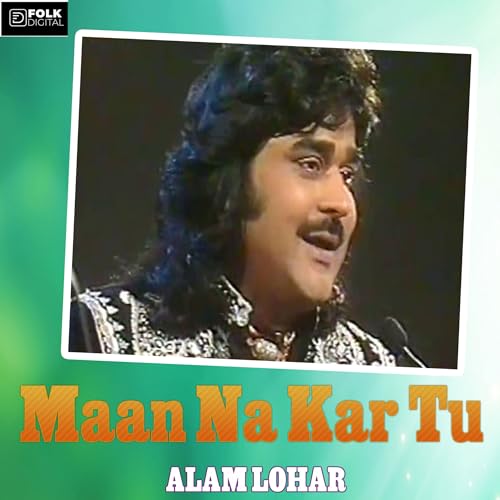Spiele Maan Na Kar Tu von Alam Lohar auf Amazon Music ab
