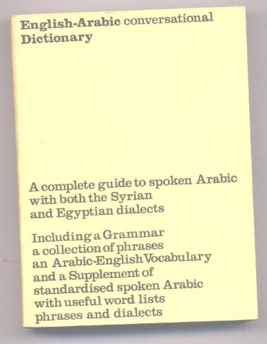 English-Arabic Conversational Dictionary with a Grammar, a Collection ...