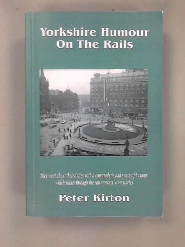 Yorkshire Humour on the Rails : Kirton, Peter: Amazon.in: Books