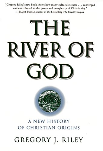 The River of God: A New History of Christian Origins: Riley, Gregory J.: 9780060669799: Amazon ...