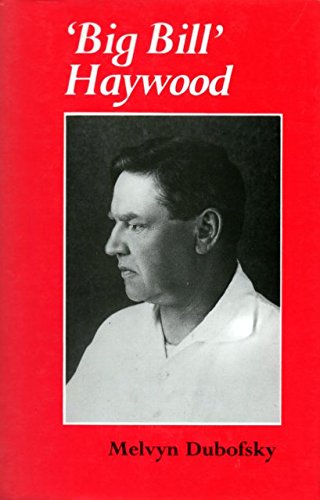Big Bill Haywood: DUBOFSKY, Melvyn: 9780312012724: Amazon.com: Books