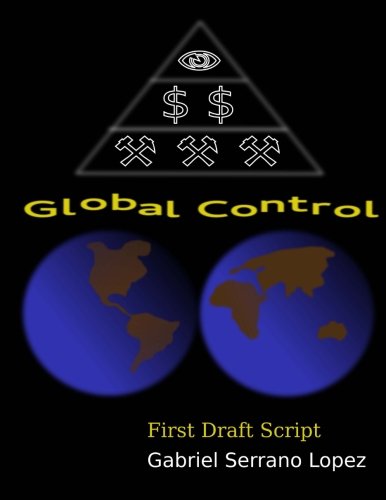 Global Control (First Draft Script): Serrano Lopez, Gabriel ...