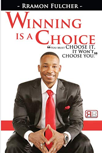 Winning Is A Choice: "You Must CHOOSE IT, IT WON'T CHOOSE YOU ...