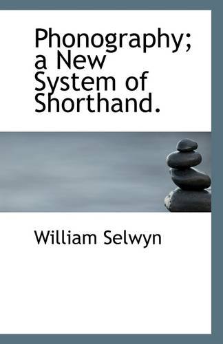 Phonography; A New System of Shorthand. : Selwyn, William: Amazon.in: Books