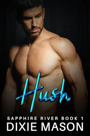 Hush: A Forbidden Small Town Romance (Sapphire River Series Book 1) eBook : Mason, Dixie: Amazon ...