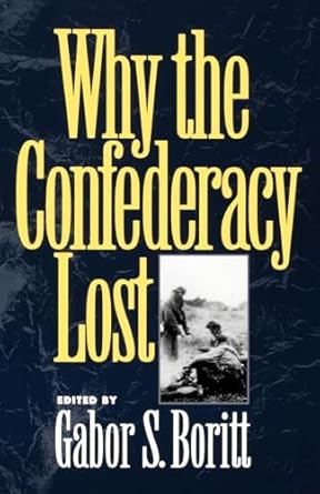 Why the Confederacy Lost: Boritt, Gabor S.: 9780195085495: Amazon.com ...