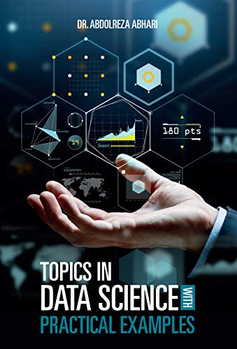 Topics in Data Science with Practical Examples eBook : Abhari ...