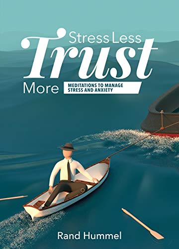 Stress Less Trust More: Meditations to Manage Stress and Anxiety ...