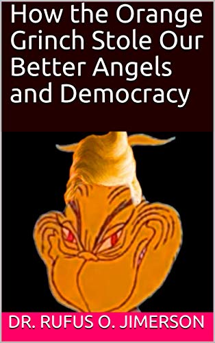 How the Orange Grinch Stole Our Better Angels and Democracy eBook ...