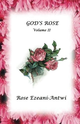 God's Rose: Ezeani-Antwi, Ms. Rose, Barrett, Ms. Mary T: 9781537018591 ...