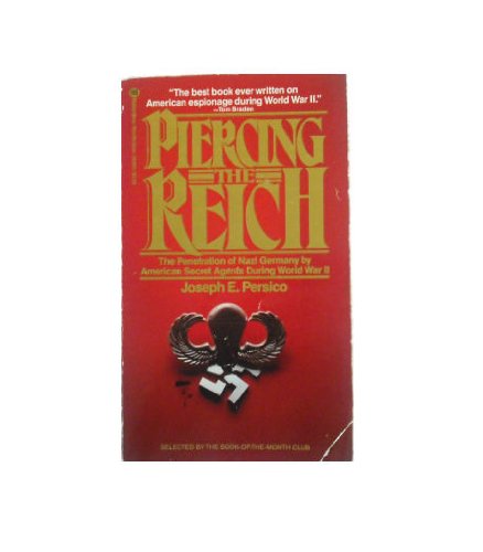 Piercing the Reich The Penetration of Nazi Germany by American Secret ...