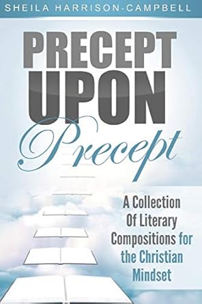 Precept Upon Precept: A Collection of Literary Compositions for the ...