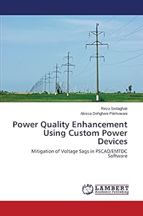 Power Quality Enhancement Using Custom Power Devices: Mitigation of Voltage Sags in PSCAD/EMTDC ...
