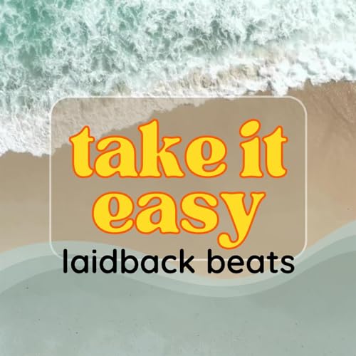 Play take it easy laidback beats by VARIOUS ARTISTS on Amazon Music